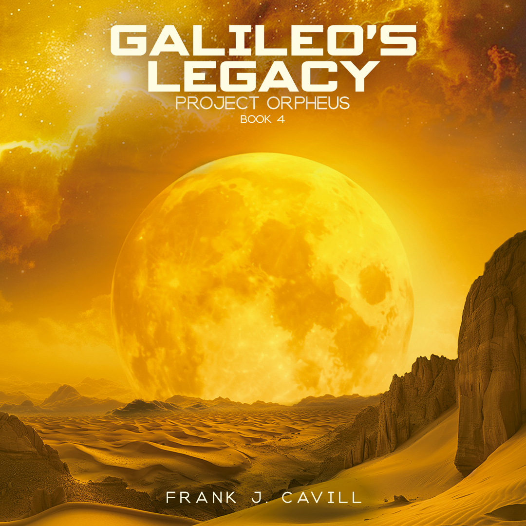 Galileo's Legacy - Frank J. Cavill - Sci-fi author